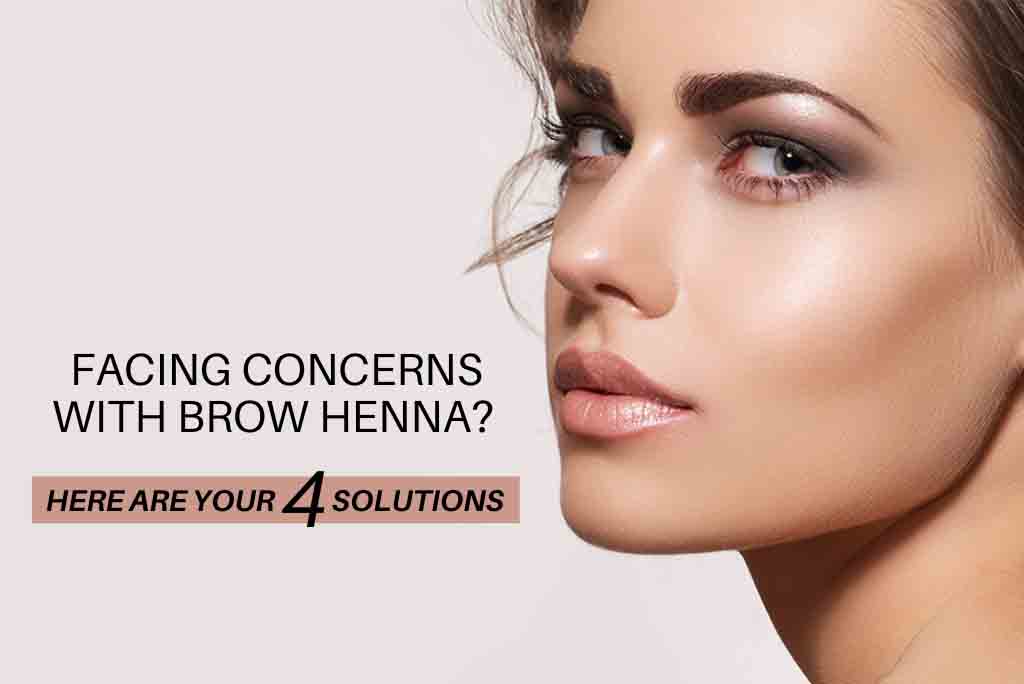 Facing Concerns With Brow Henna? - Here Are Your 4 Solutions – IBrowhenna